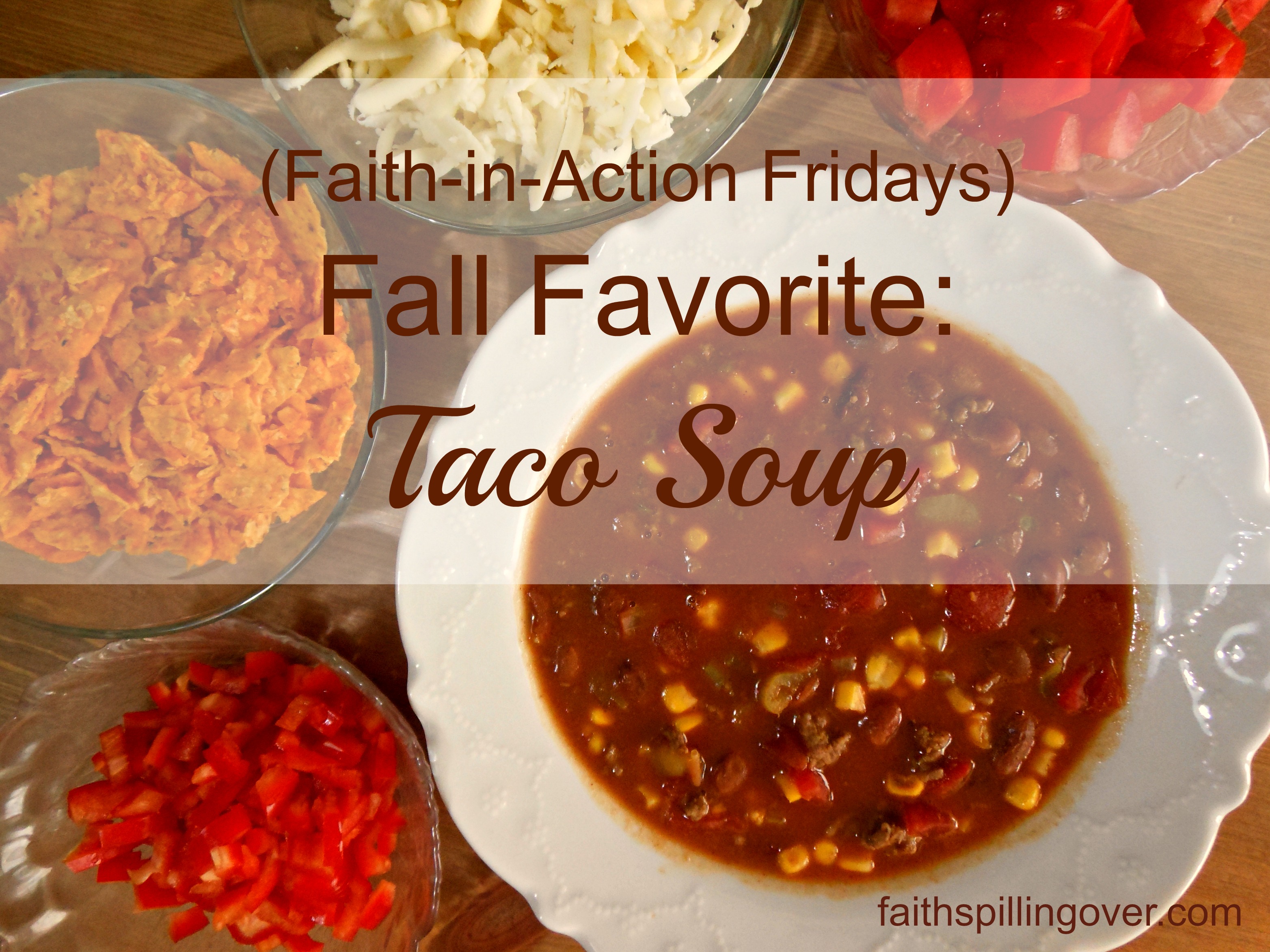 Fall Favorite: Taco Soup (Faith-in-Action Fridays) - Faith Spilling Over