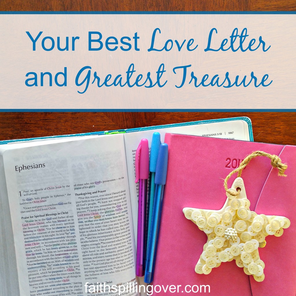 Your Best Love Letter and Greatest Treasure - Faith Spilling Over