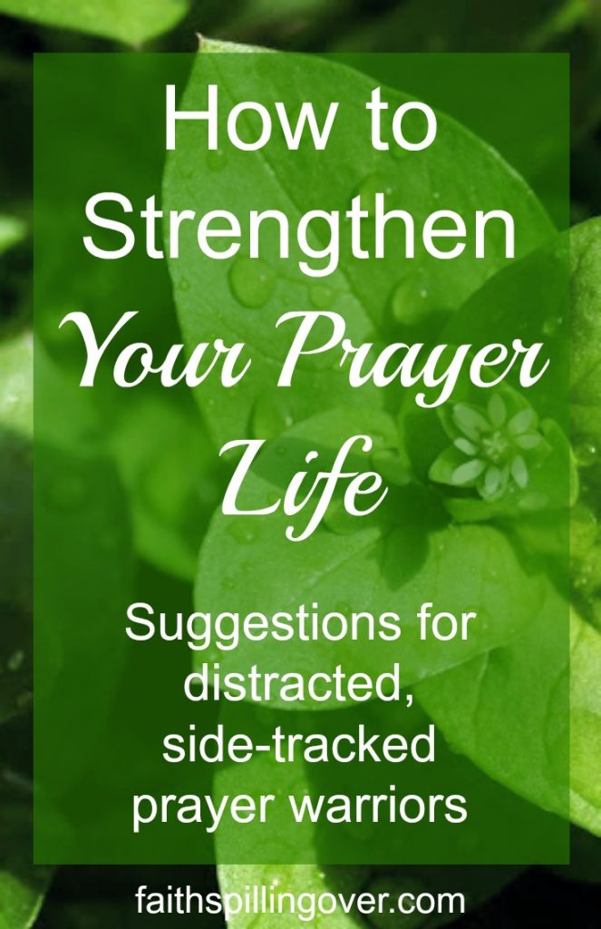 How to Strengthen Your Prayer Life - Faith Spilling Over