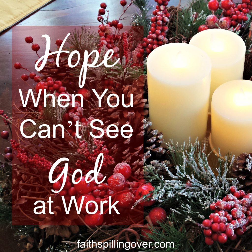 Hope When You Can’t See God at Work - Faith Spilling Over