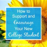 How to Support and Encourage Your New College Student - Faith Spilling Over