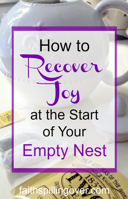 How to Recover Joy at the Start of Empty Nest - Faith Spilling Over